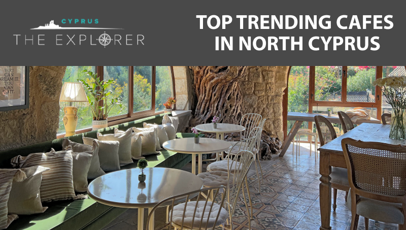 Top trending Cafes in North Cyprus | CyprusParadise