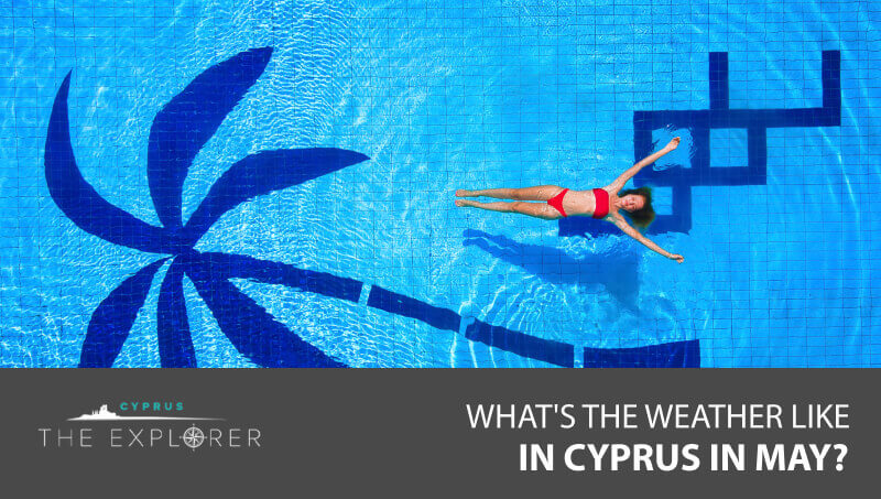 Cyprus Weather In May | Cyprus Paradise