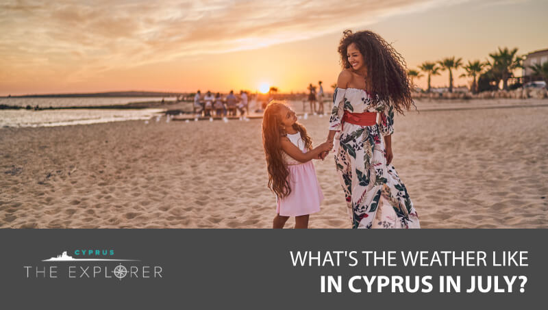 Cyprus Weather In July | Cyprus Paradise